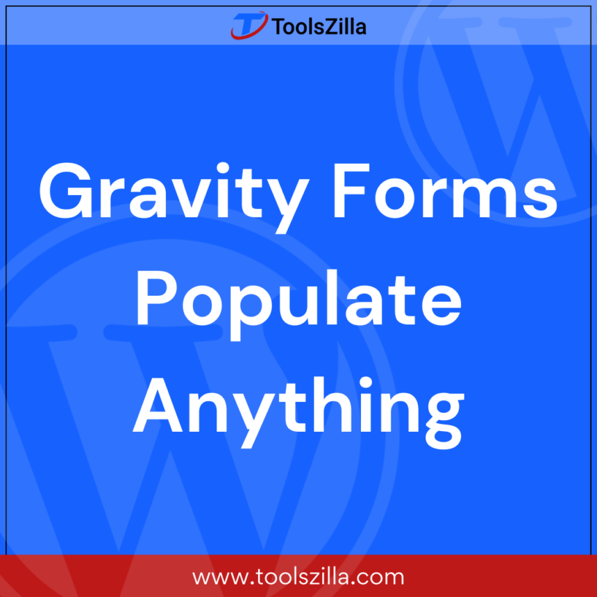 Gravity Perks – Gravity Forms Populate Anything - ToolsZilla