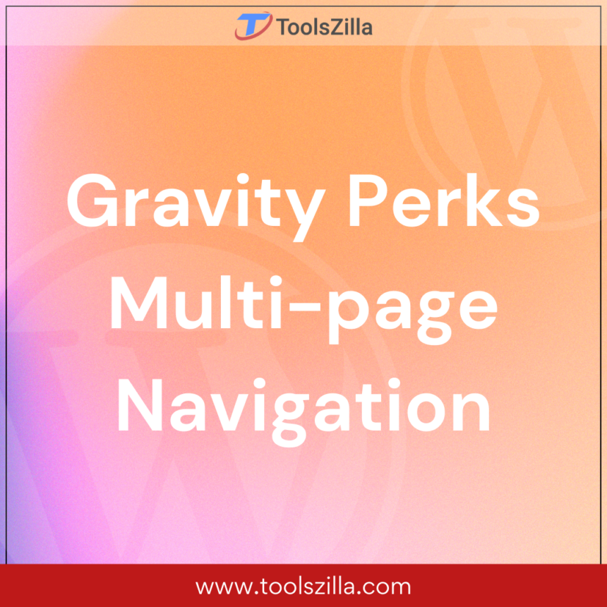 Gravity Perks Multi-page Navigation - ToolsZilla