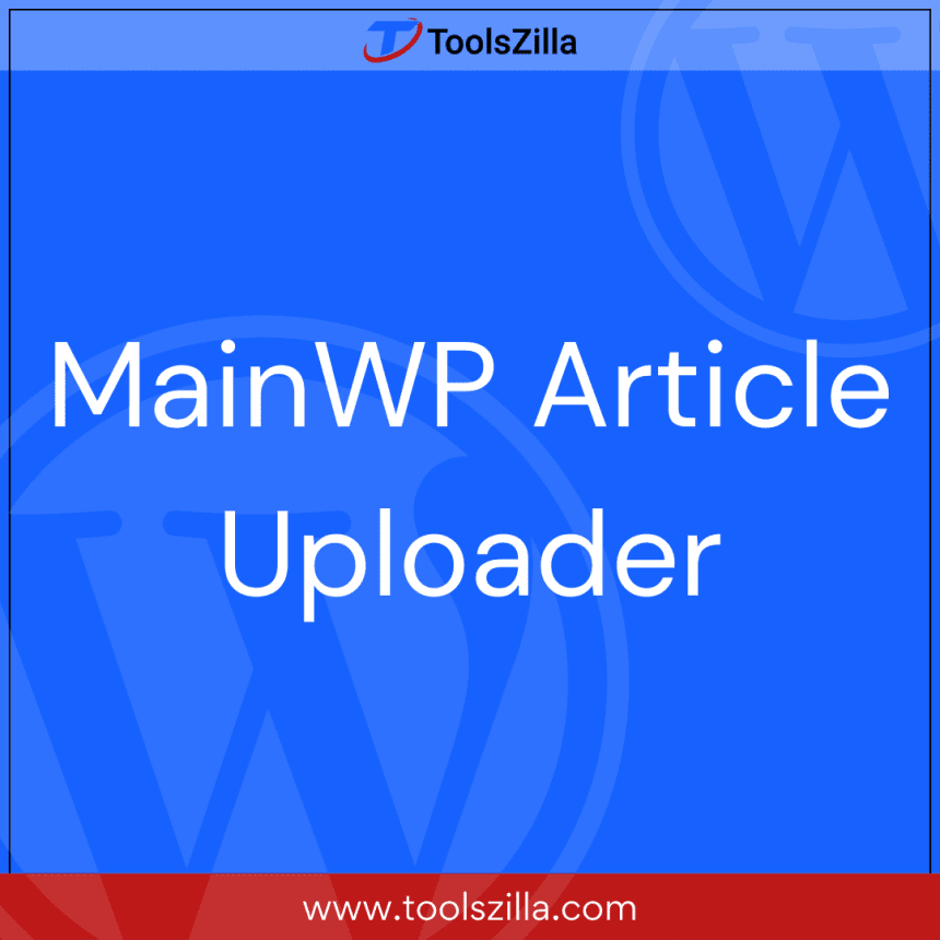 MainWP Article Uploader - ToolsZilla