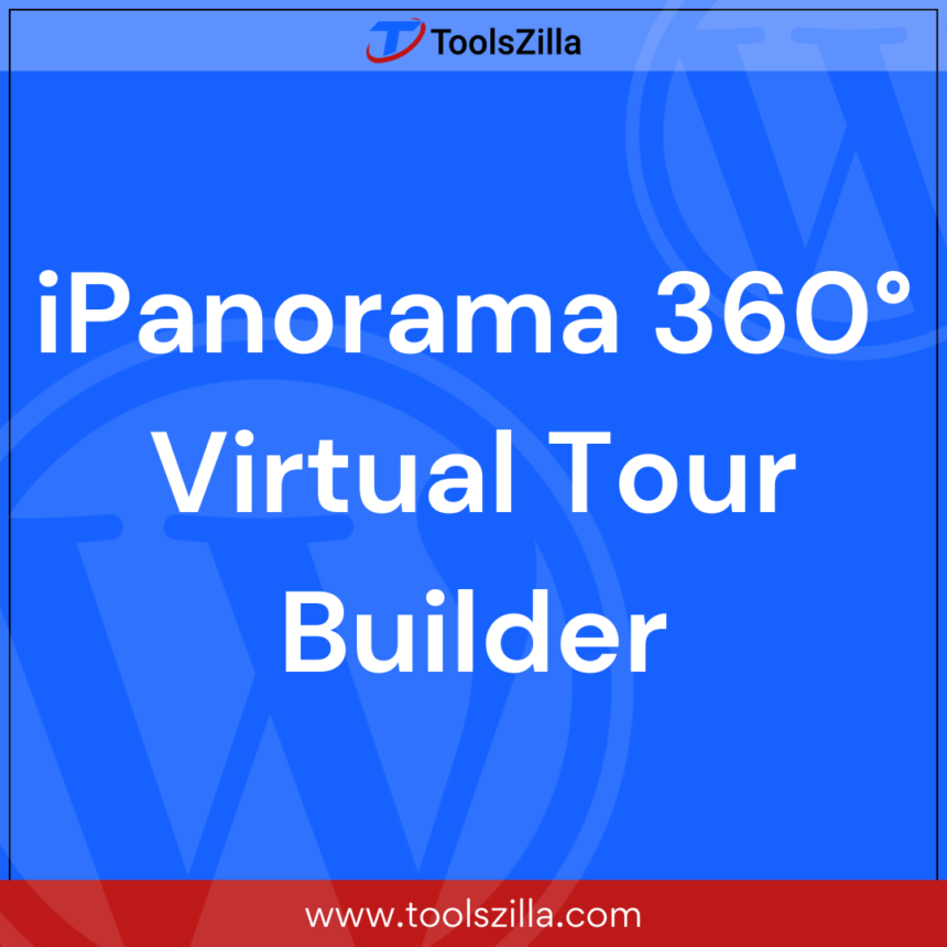 iPanorama 360° – Virtual Tour Builder for WordPress - ToolsZilla