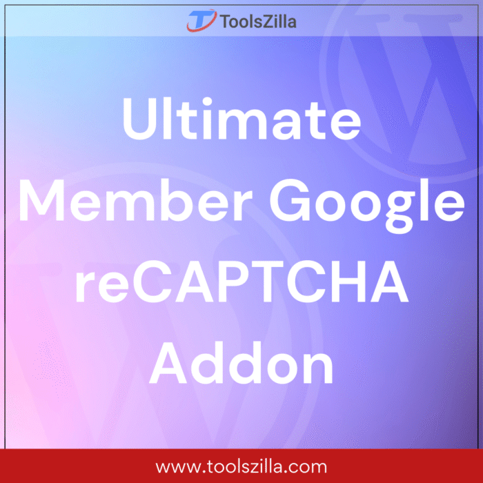 Ultimate Member Google reCAPTCHA Addon - ToolsZilla