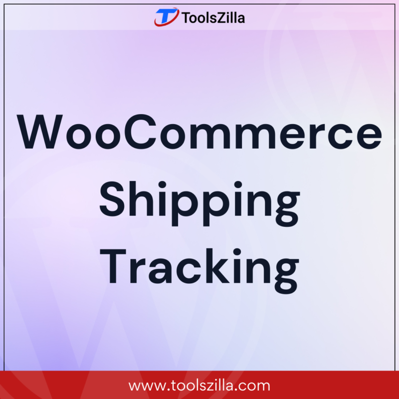 WooCommerce Shipping Tracking - ToolsZilla