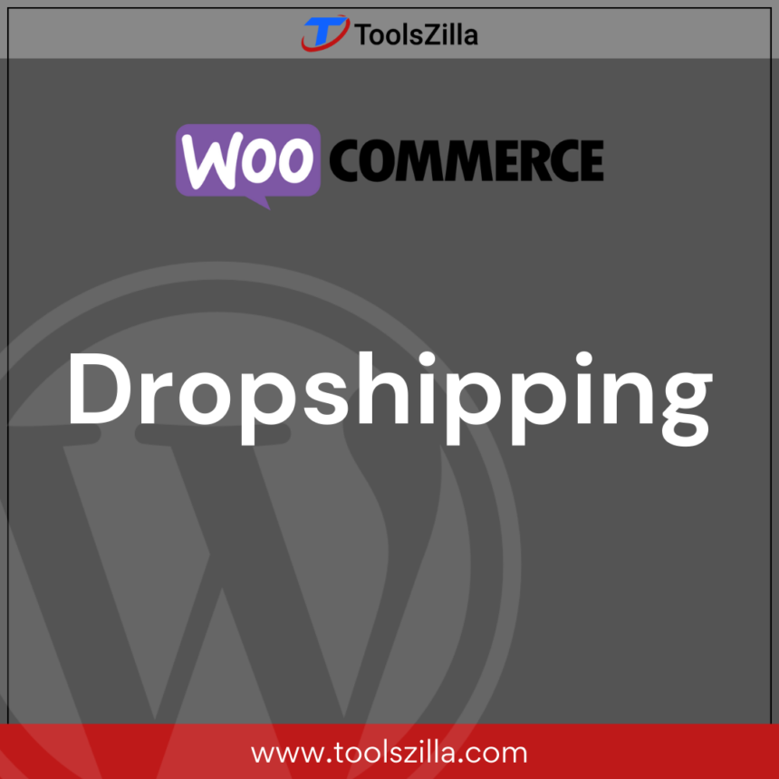 WooCommerce Dropshipping - ToolsZilla