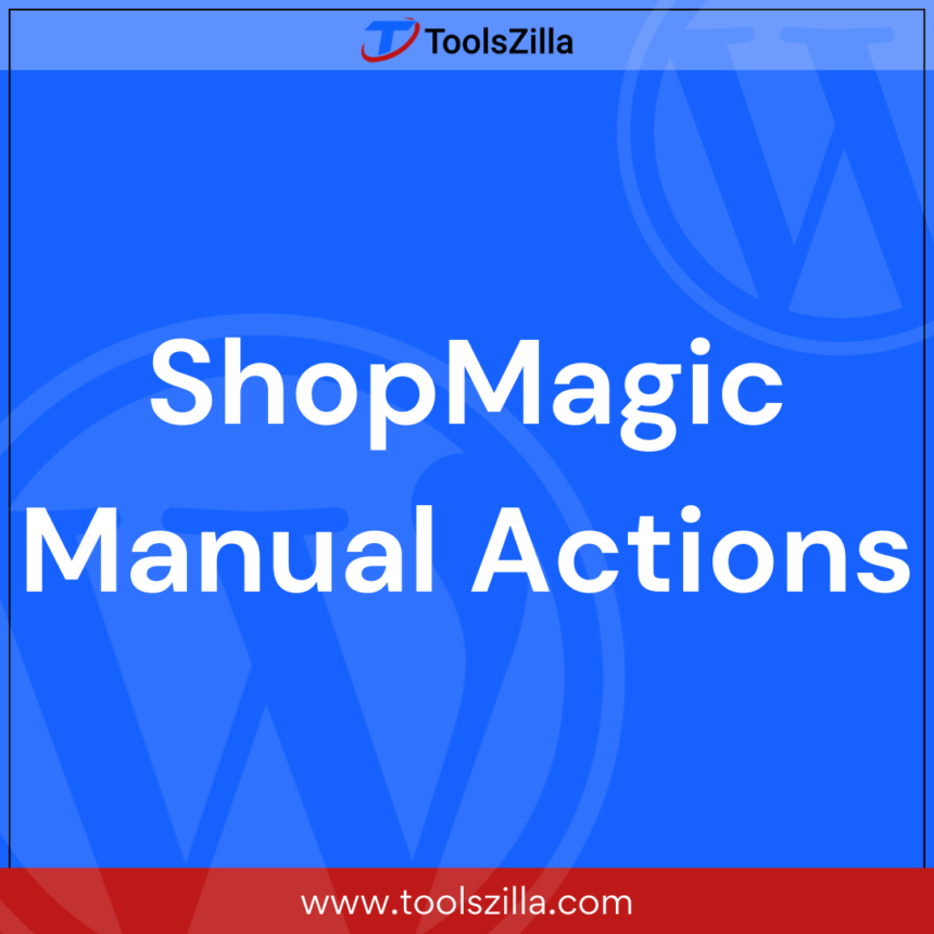 ShopMagic Manual Actions - ToolsZilla