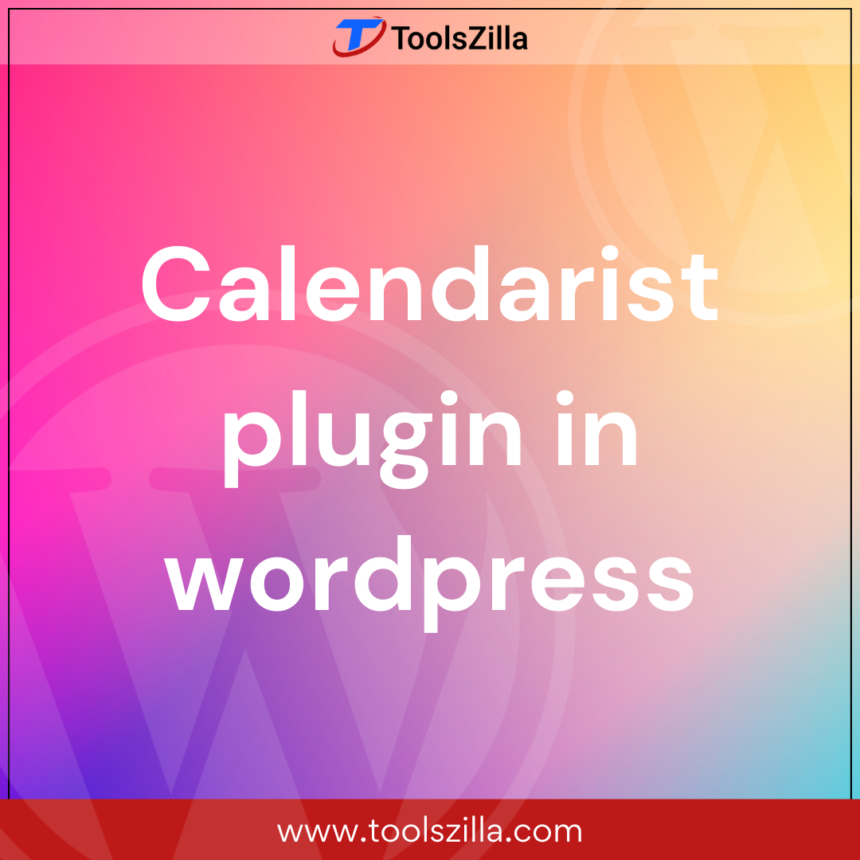 Calendarist plugin in wordpress - ToolsZilla